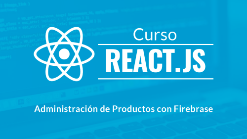 CURSO DE REACT: CREA UNA APP CON FIREBASE Y MATERIAL UI